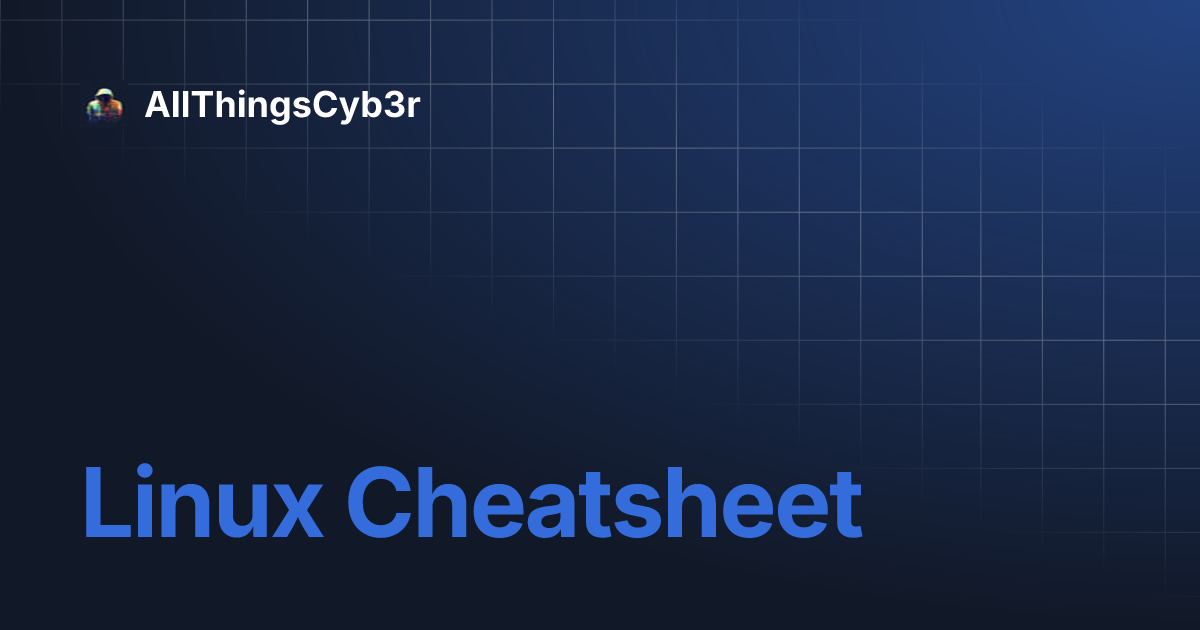 Linux Cheatsheet | AllThingsCyb3r